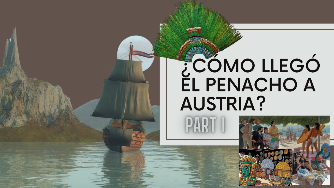 ¿Cómo llegó el Penacho de Moctezuma a Austria?🇦🇹 (Parte 1) - YouTube