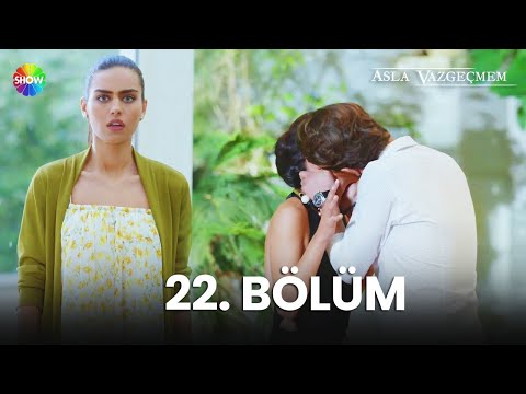 Asla Vazgeçmem 22. Bölüm - HD