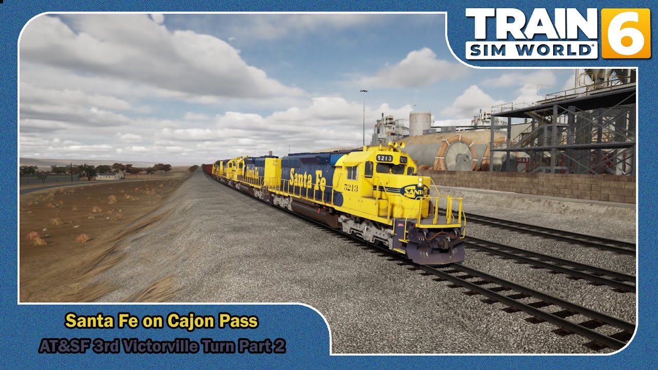 Train Sim World 6 - Santa Fe on Cajon Pass - AT&SF 3rd Victorville Turn ...