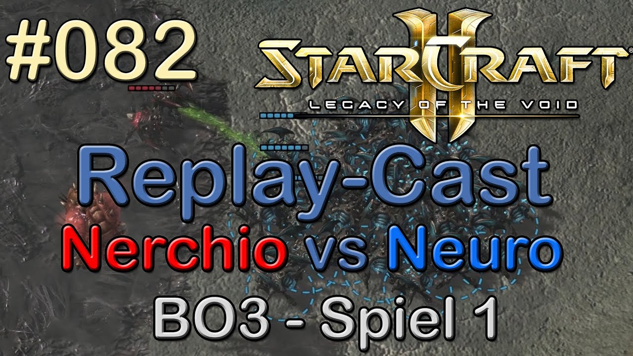 Starcraft 2: LotV Beta Replay-Cast #082 [Acer.Nerchio (Z) vs Neuro (Z ...