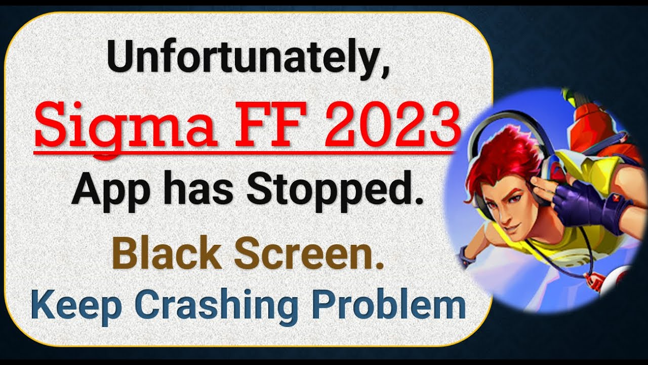 How To Fix Unfortunately, SIGMA FF 2023 App has stopped | Keeps Crashing Problem in Android ...