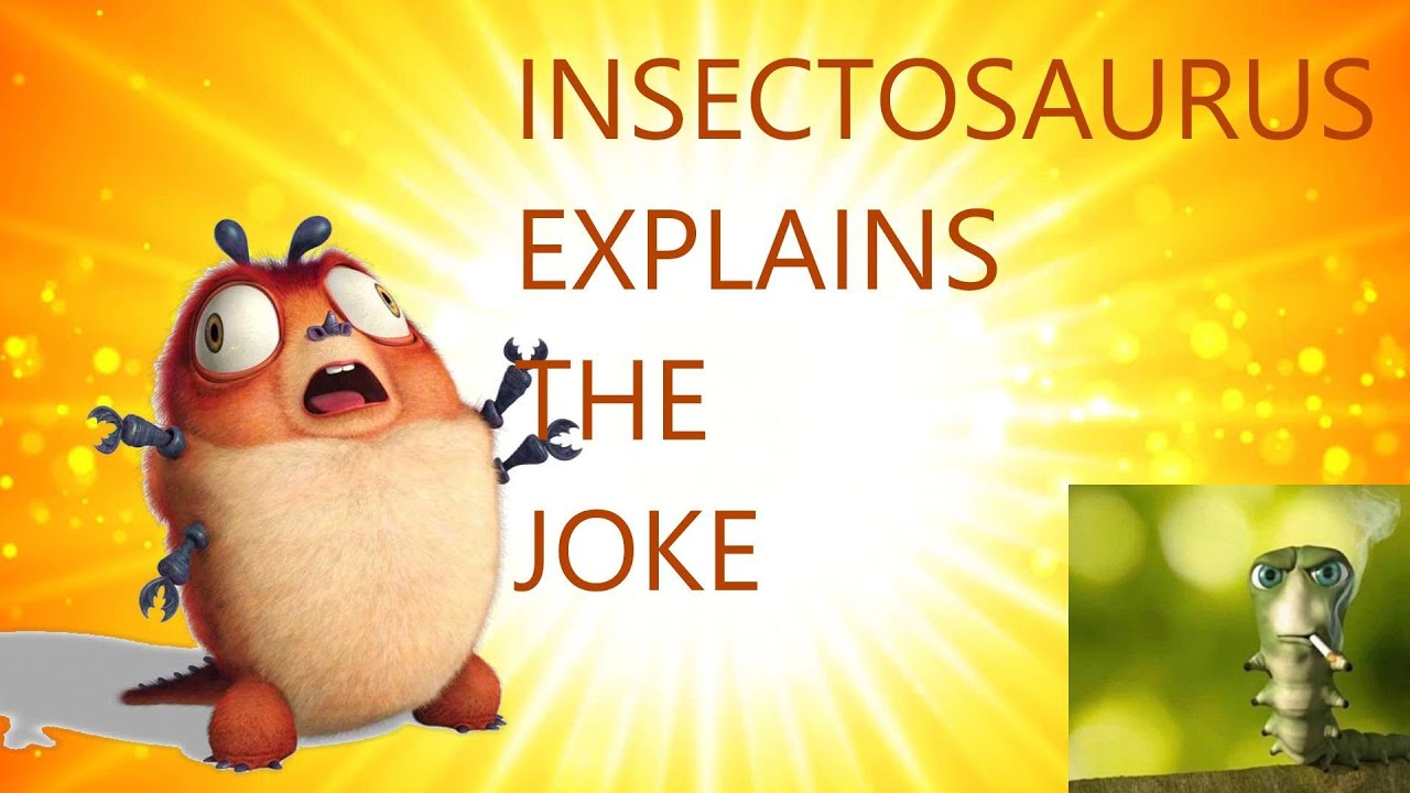 Insectosaurus Explains The Joke - YouTube