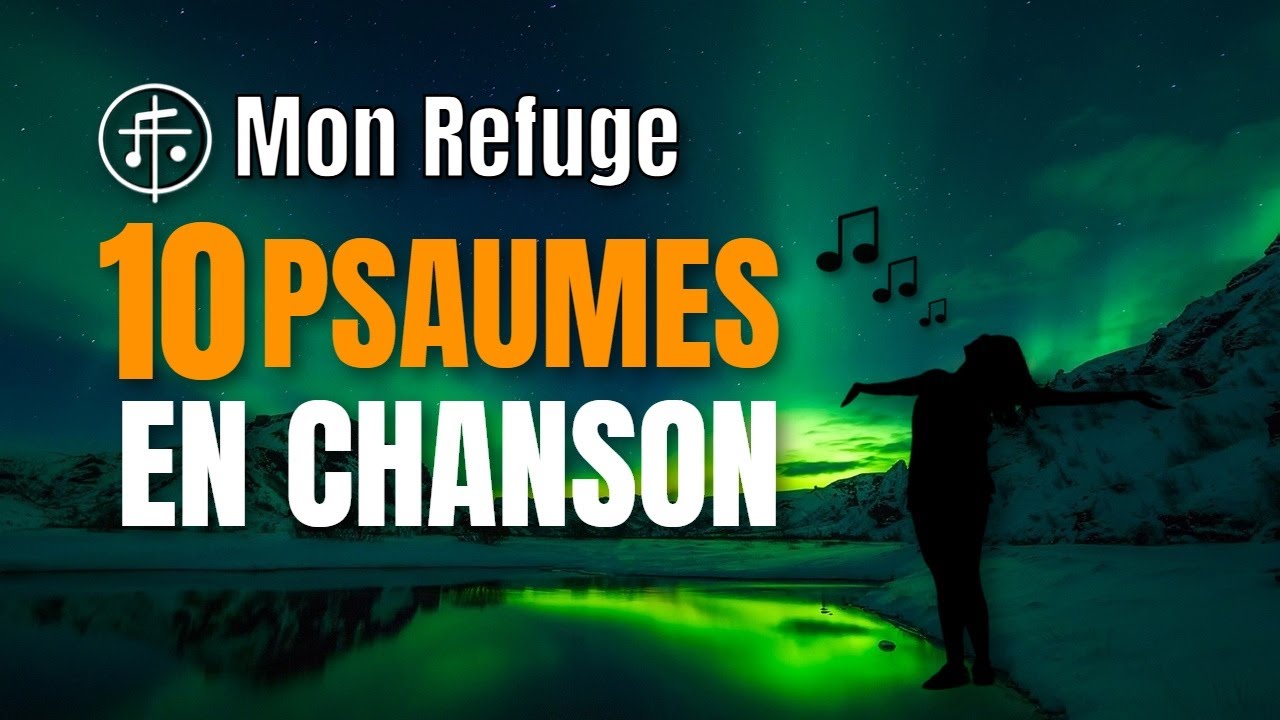 🎵 Louange Chrétienne | 10 Psaumes en Chanson - Chants de Prière et d ...