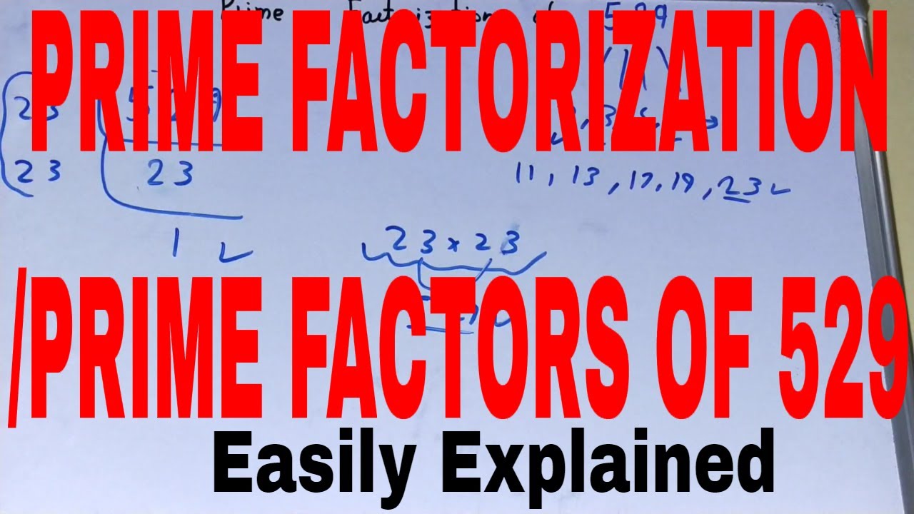 Prime Factorization Of 529 Prime Factors Of 529 Write Prime