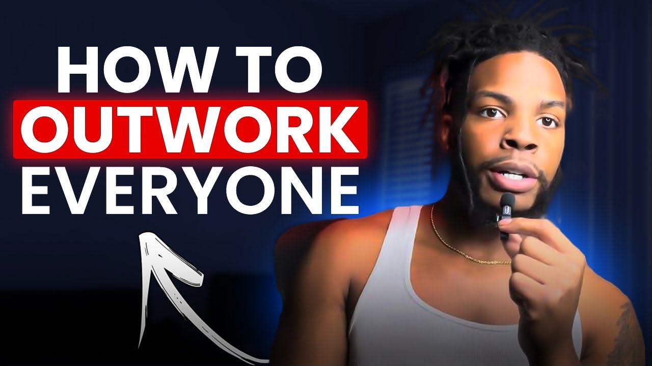 How to outwork everyone ! - YouTube