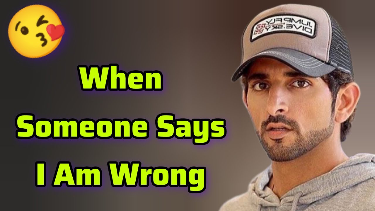 When Someone Says I am Wrong | Sheikh Hamdan | Fazza Poems | Prince ...