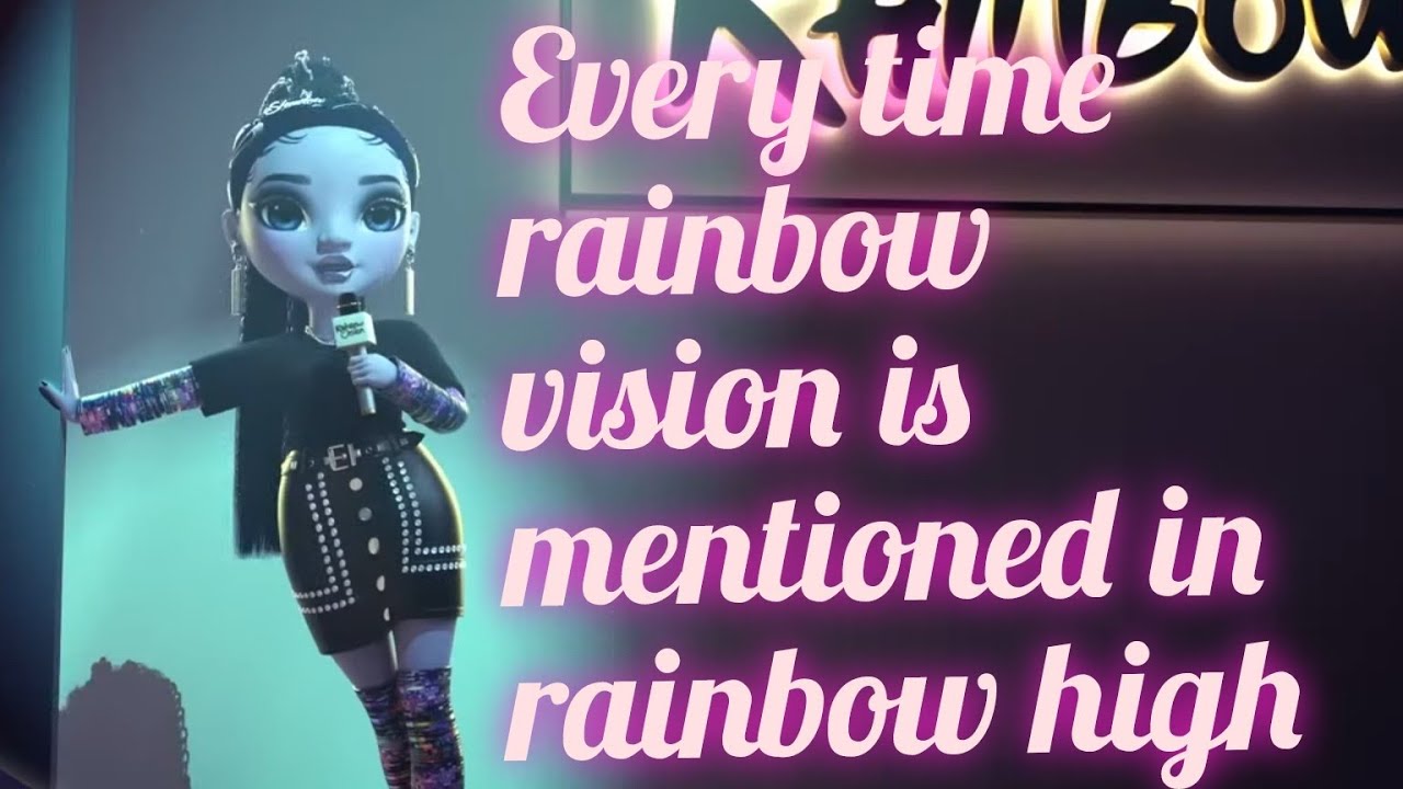 Every time rainbow vision is mentioned in rainbow high - YouTube