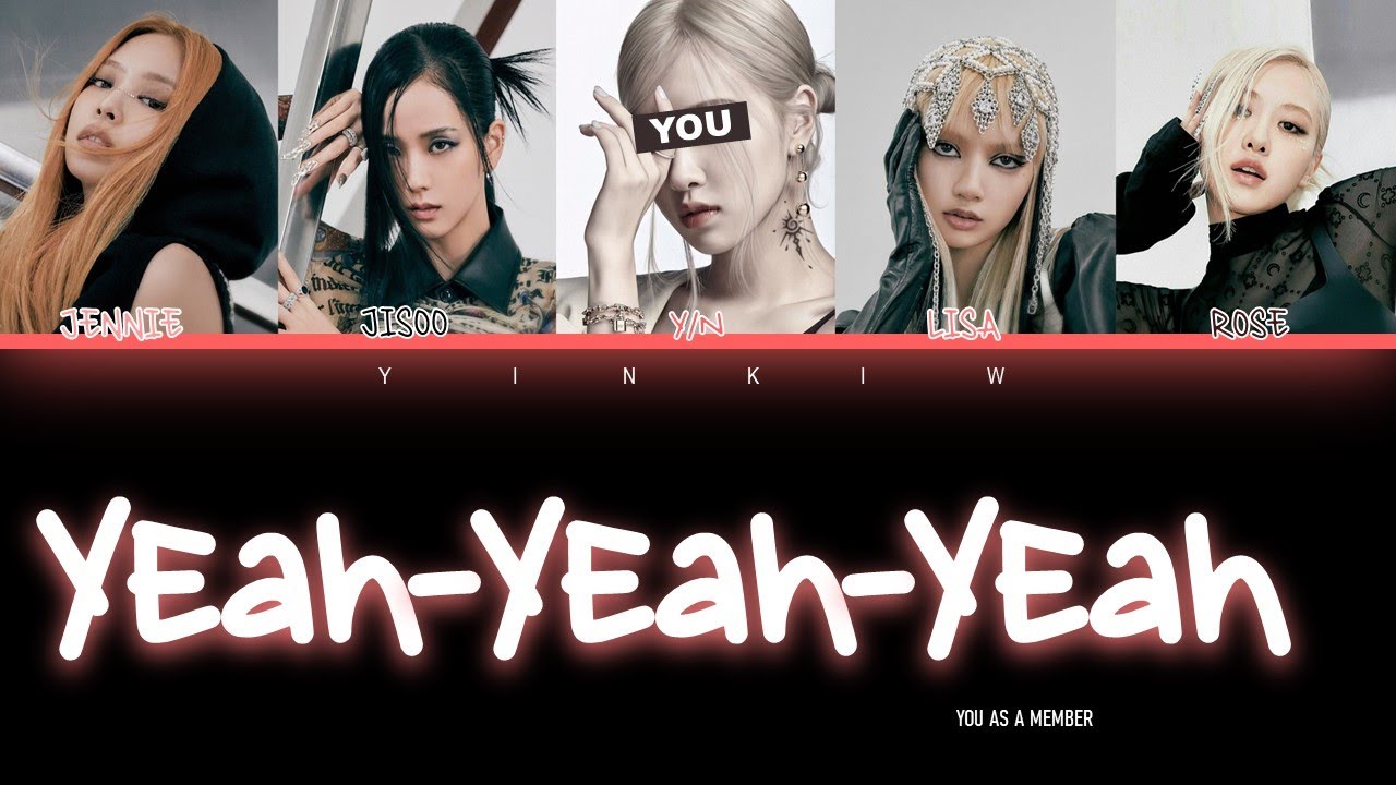 [KARAOKE] BLACKPINK(블랙 핑크)YEAH YEAH YEAH-You as a member [Han|Rom|Eng ...