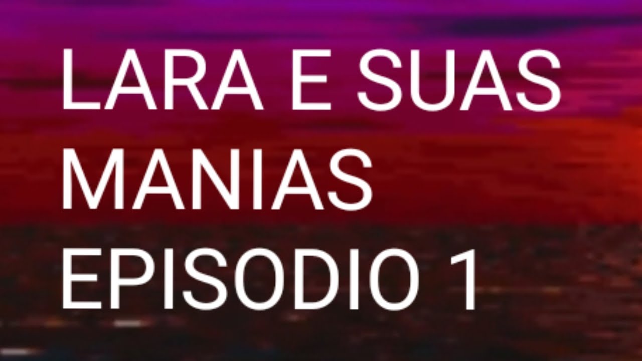 Lara e Suas Manias - Episódio 1 Dublado 2020 - YouTube