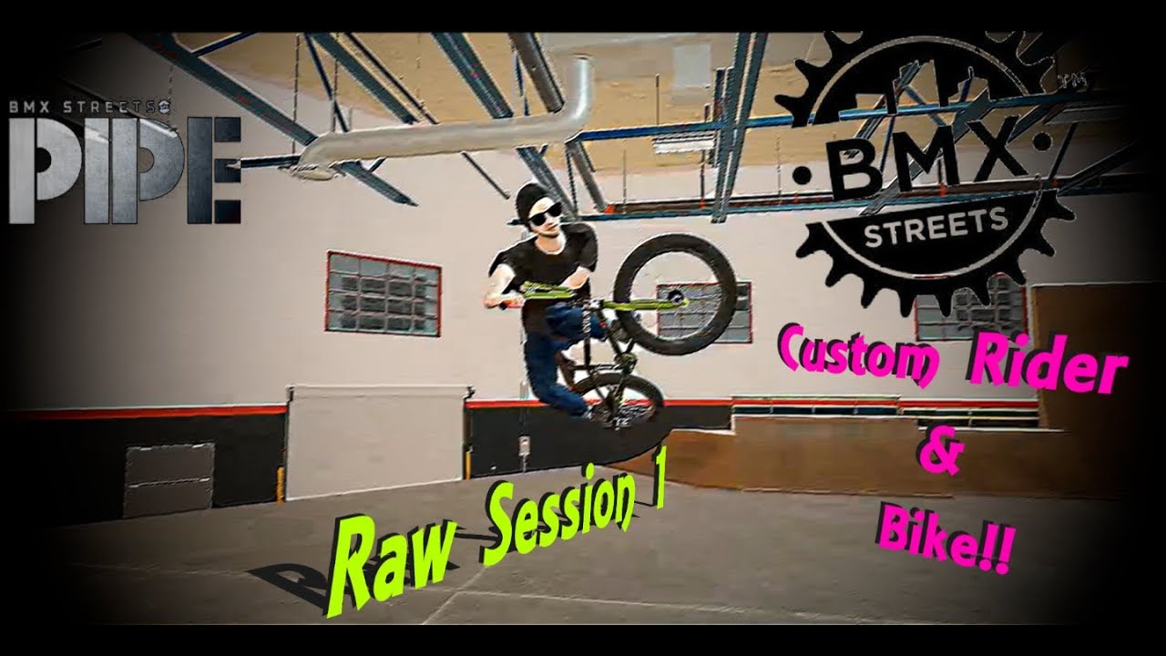 BMX Streets: PIPE Raw Session 1 - YouTube