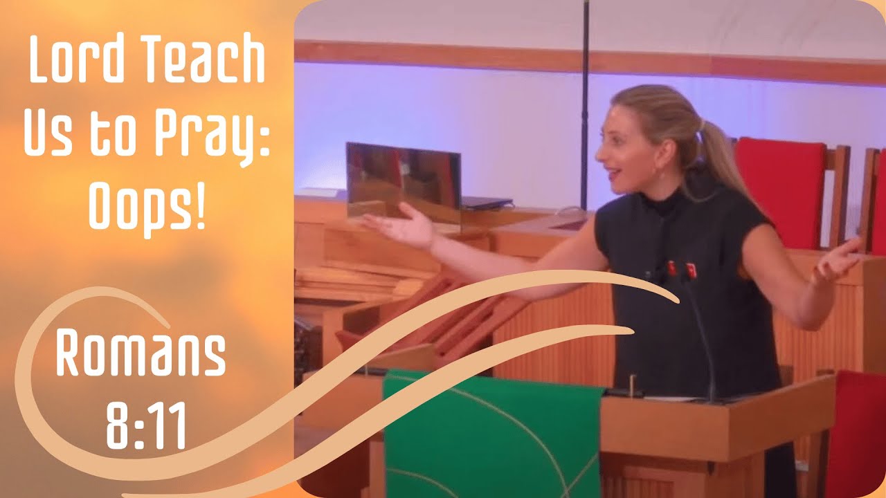 Lord Teach Us to Pray: Oops! Sermon | Romans 8:11 The Spirit that ...