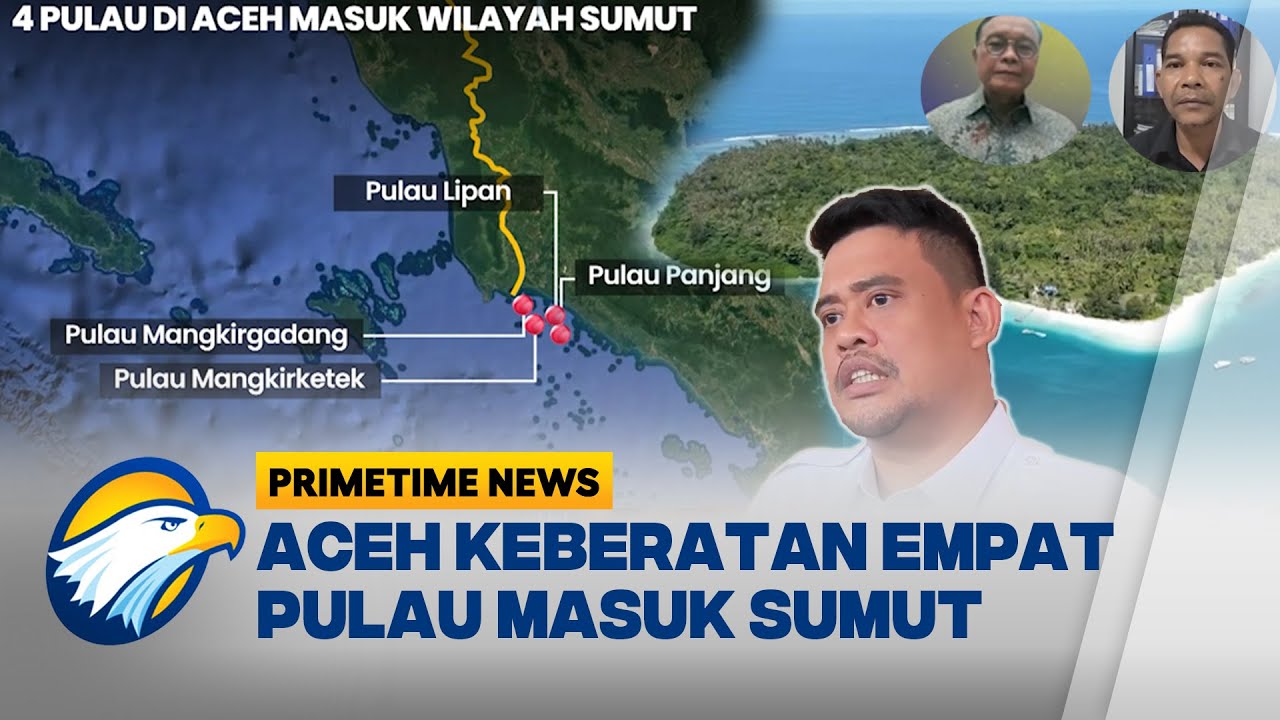 Dialog | Aceh Protes! Empat Pulau Berpindah ‘KTP’ Ke Sumut - [Primetime ...