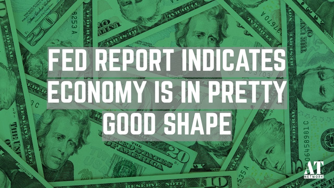 Fed Report Indicates Economy Is in Pretty Good Shape - YouTube
