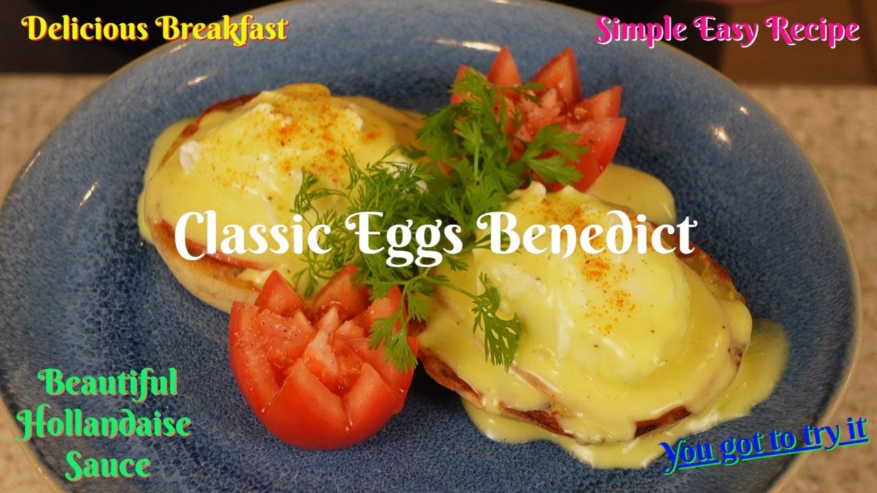 Classic Eggs Benedict, Eggs Benedict Recipe, Eggs Benedict, Classic ...