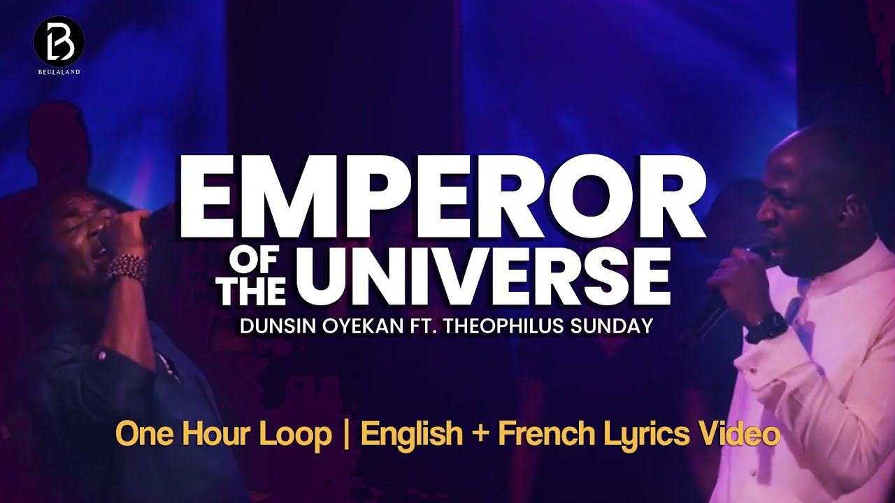 (One Hour Loop) EMPEROR OF THE UNIVERSE - Dunsin Oyekan Ft. Theophilus ...