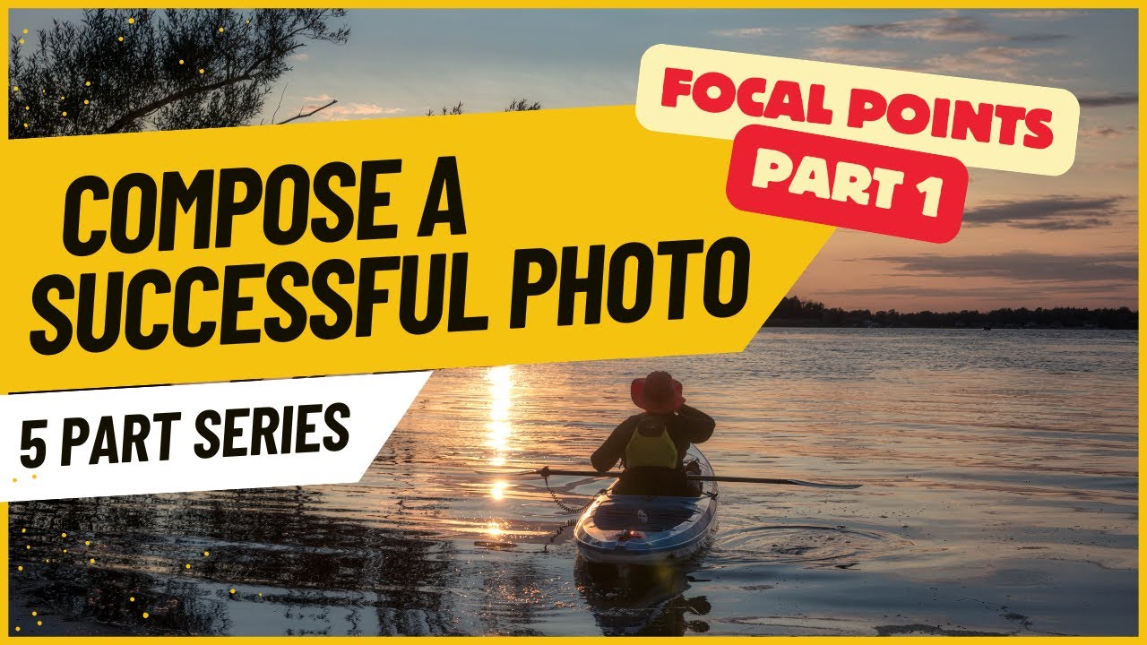 Using Key Elements To Compose a Successful Photo Part 1 Focal Points ...