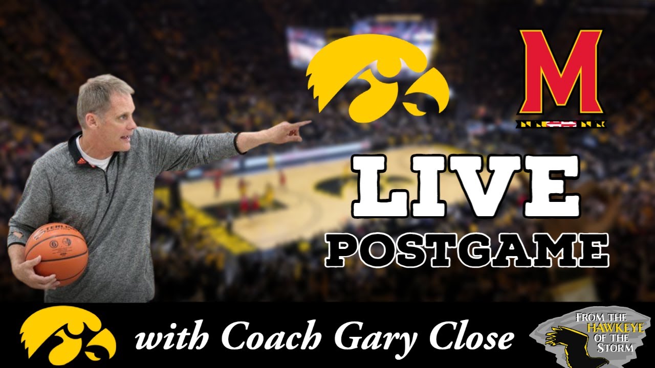 IOWA - MARYLAND LIVE POSTGAME with Coach Gary Close / Iowa Hawkeyes ...