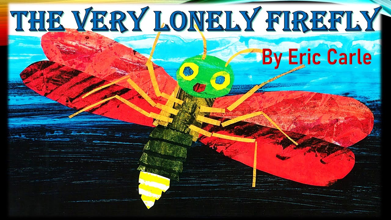 THE VERY LONELY FIRELFLY l READ ALOUD STORYBOOKS FOR KIDS - YouTube