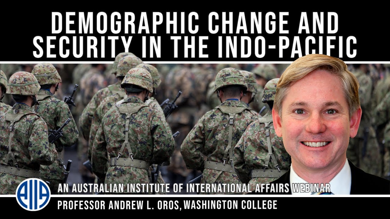 Demographic Change and Security in the Indo-Pacific: Professor Andrew L ...