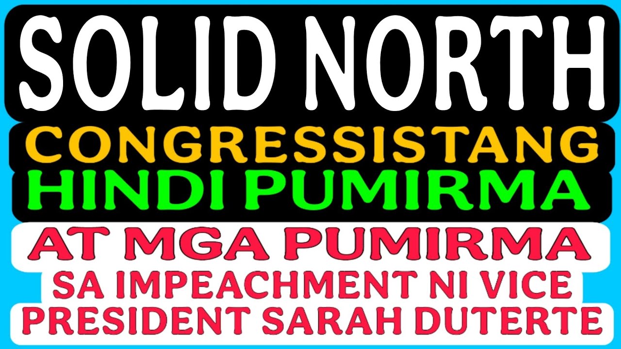 SOLID NORTH CONGRESSISTA HINDI PUMIRMA AT MGA PUMIRMA SA IMPEACHMENT NI VP SARAH DUTERTE #dds # ...