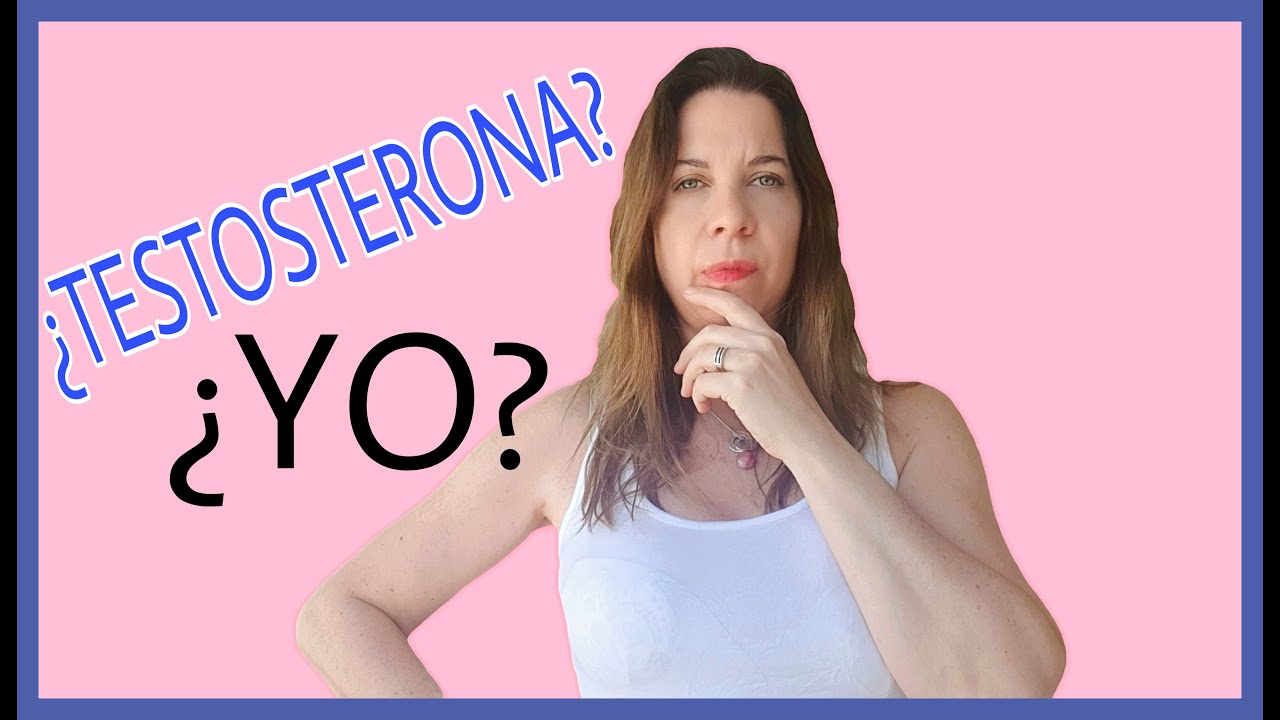 TESTOSTERONA EN LA MUJER. ¿ES REALMENTE NECESARIA? - YouTube