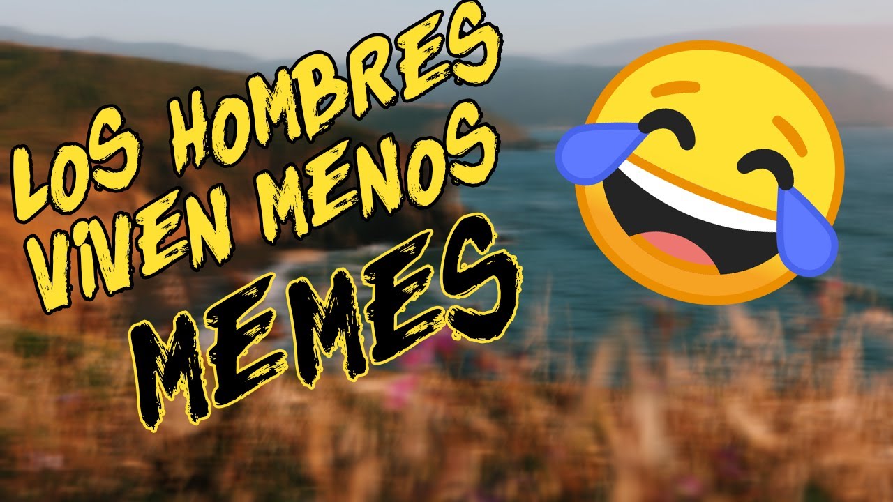 Por que los HOMBRES VIVEN MENOS?😂(memes) - YouTube