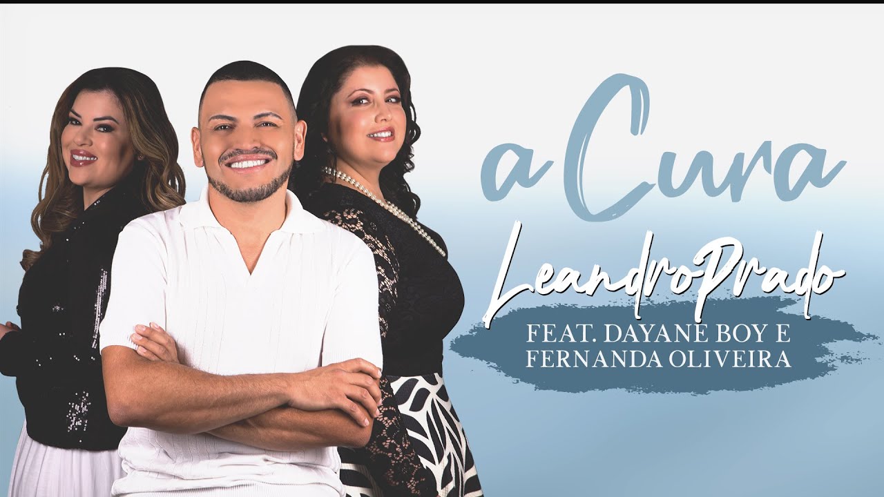 Leandro Prado feat. Dayane Boy e Fernanda Oliveira - A Cura | Clipe Oficial - YouTube