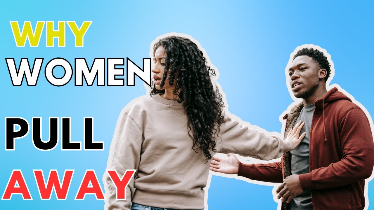 Why Women Pull Away? - YouTube