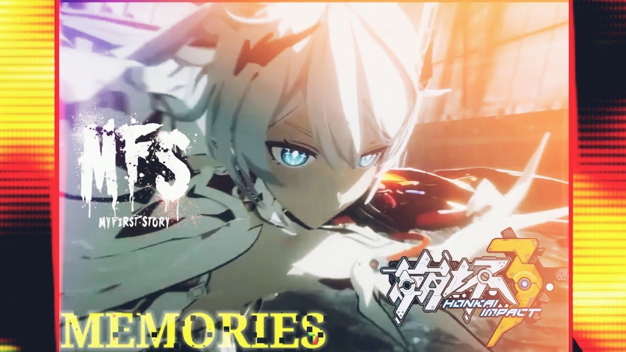 【MAD】崩壞3rd/Honkai Impact 3rd × MEMORIES | MY FIRST STORY - YouTube Music