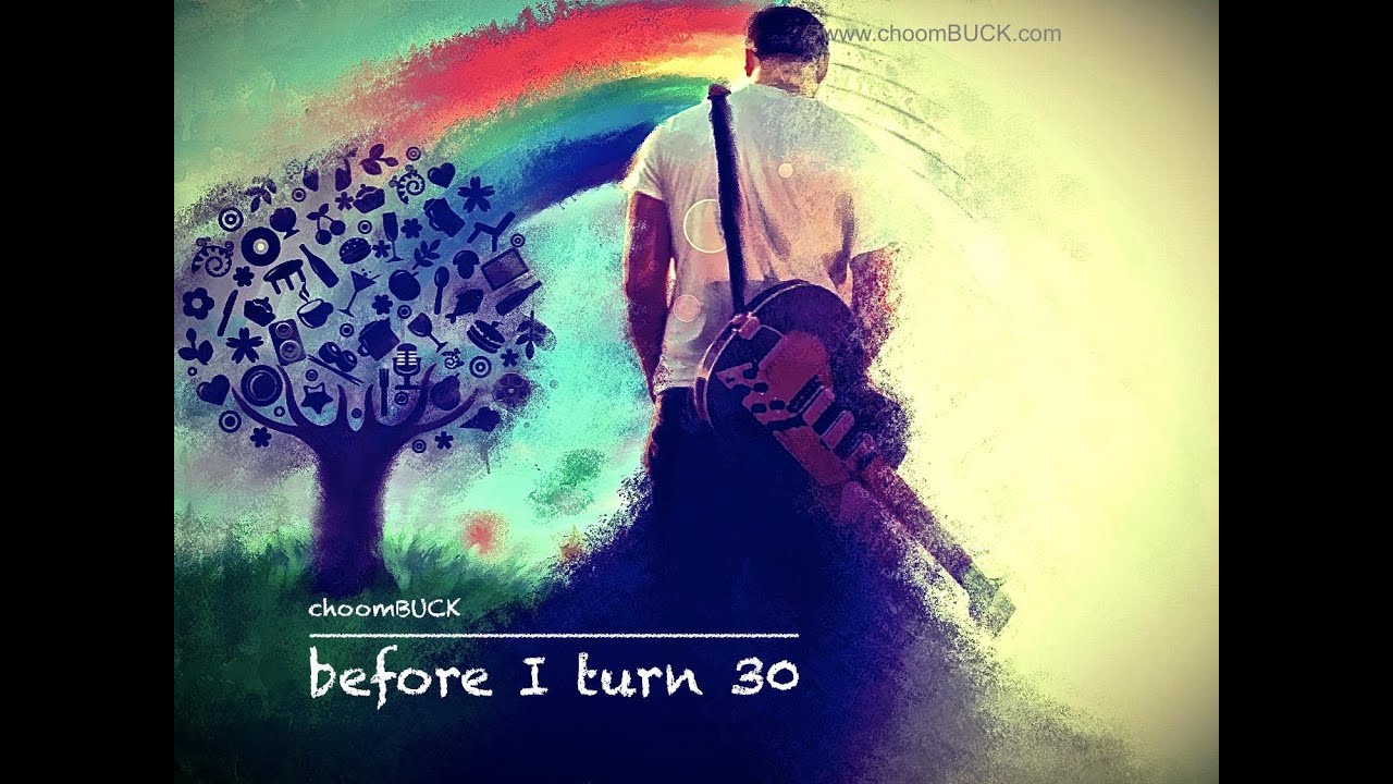 Before I turn 30 - Album: Before I turn 30 ( choomBUCK ) - YouTube