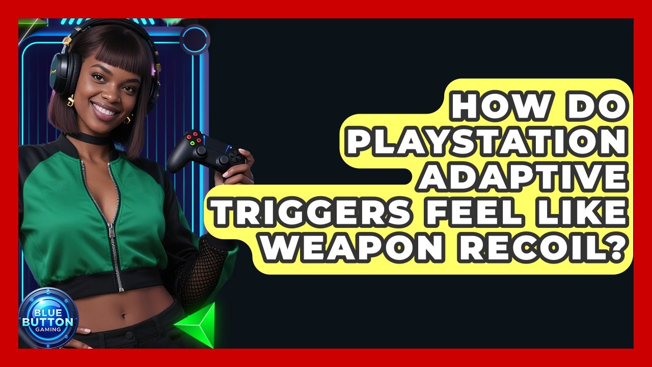 How Do PlayStation Adaptive Triggers Feel Like Weapon Recoil? - Blue ...