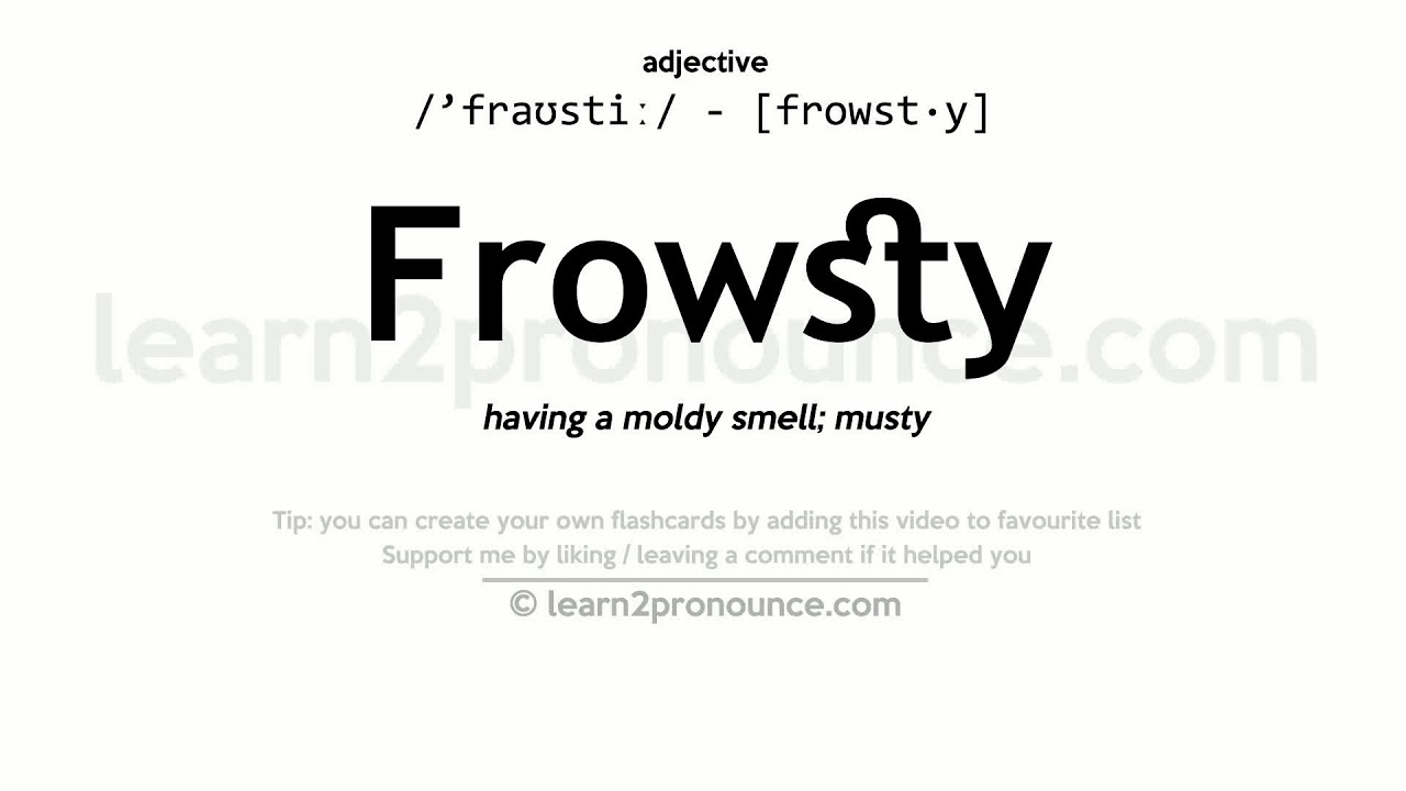 Pronunciation of Frowsty | Definition of Frowsty - YouTube