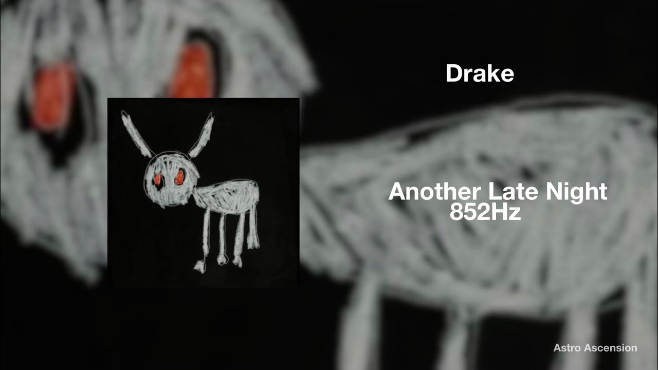 Drake - Another Late Night ft. Lil Yachty [852Hz Harmony with Universe ...