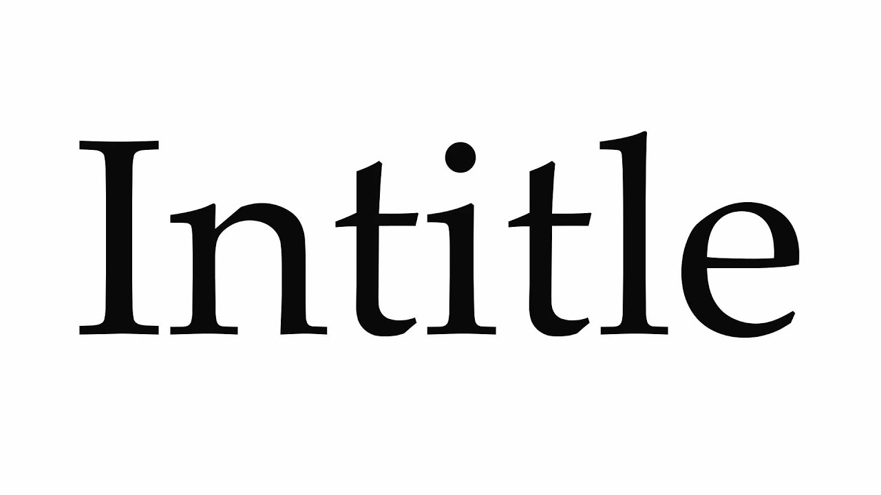 How to Pronounce Intitle - YouTube