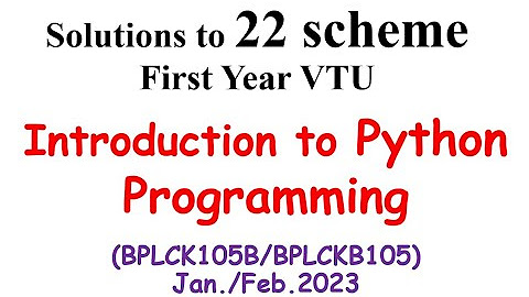 Introduction to PYTHON programming | Solutions to VTU 22 scheme Jan ...