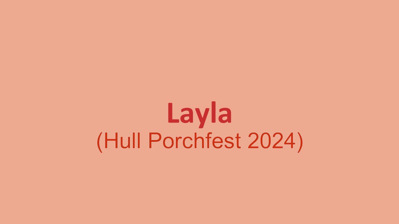 Layla - Live at Hull Porchfest 2024 - YouTube
