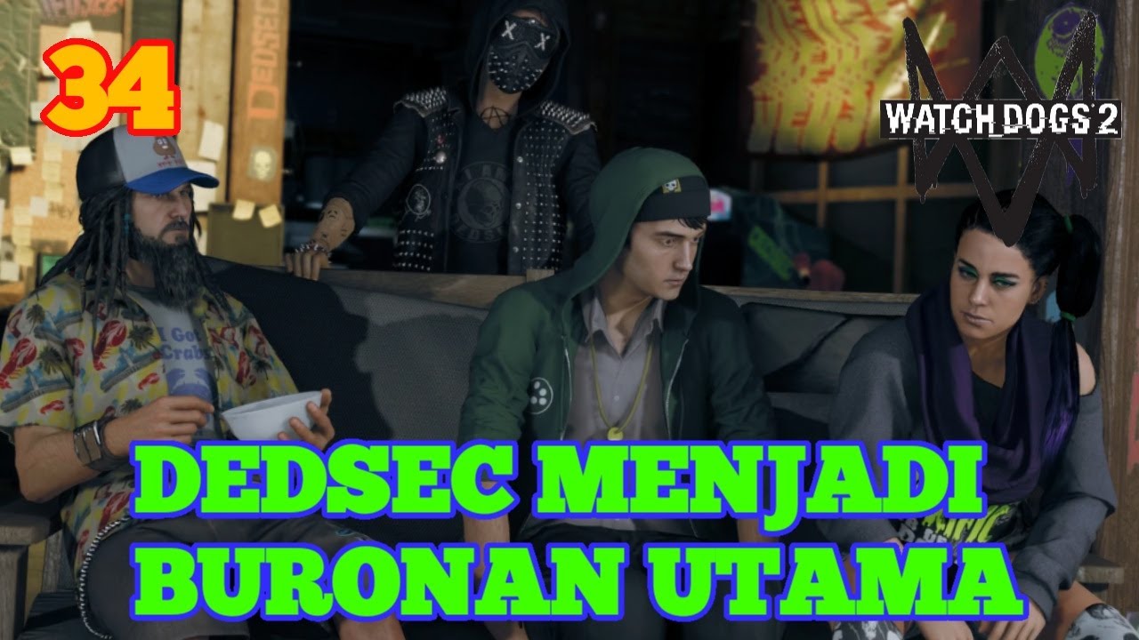 WATCH DOGS 2 GAMEPLAY WALKTHROUGH - DEDSEC MENJADI BURONAN UTAMA - EP 34 - YouTube
