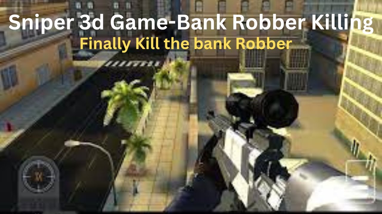 Sniper 3D Game Gun Shooting Game-Bank Robber Killing - YouTube