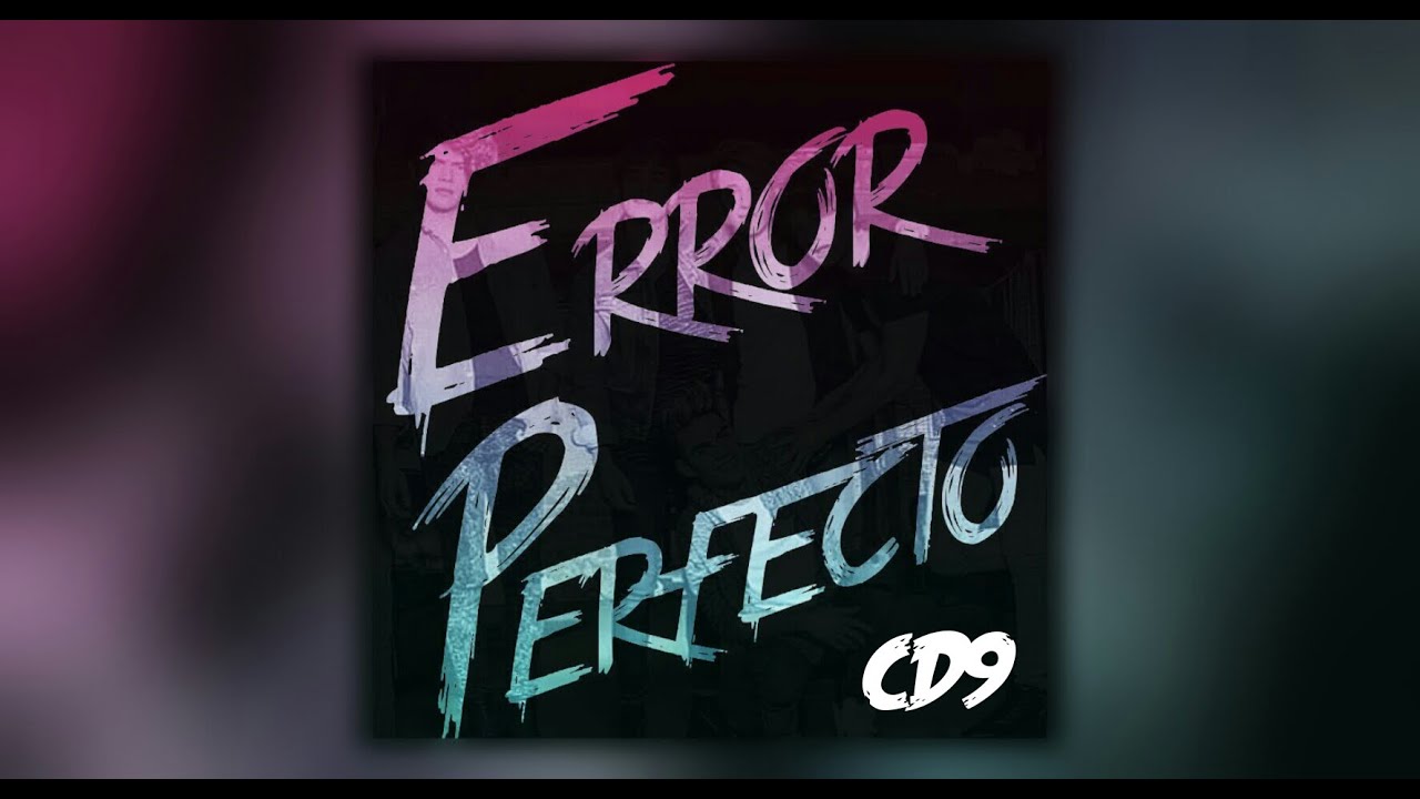 CD9 - Error Perfecto (Letra) - YouTube
