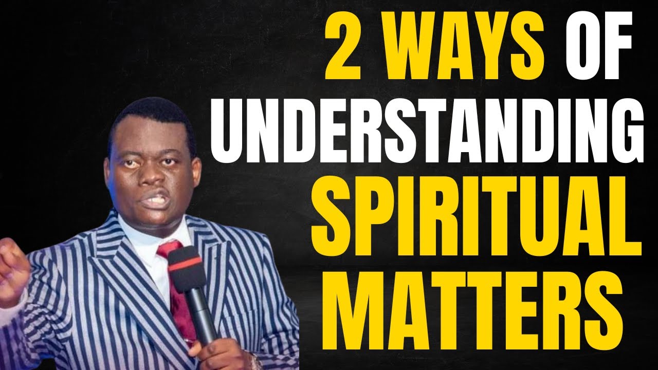 2 WAYS OF UNDERSTANDING SPIRITUAL MATTERS BY APOSTLE AROME OSAYI - YouTube