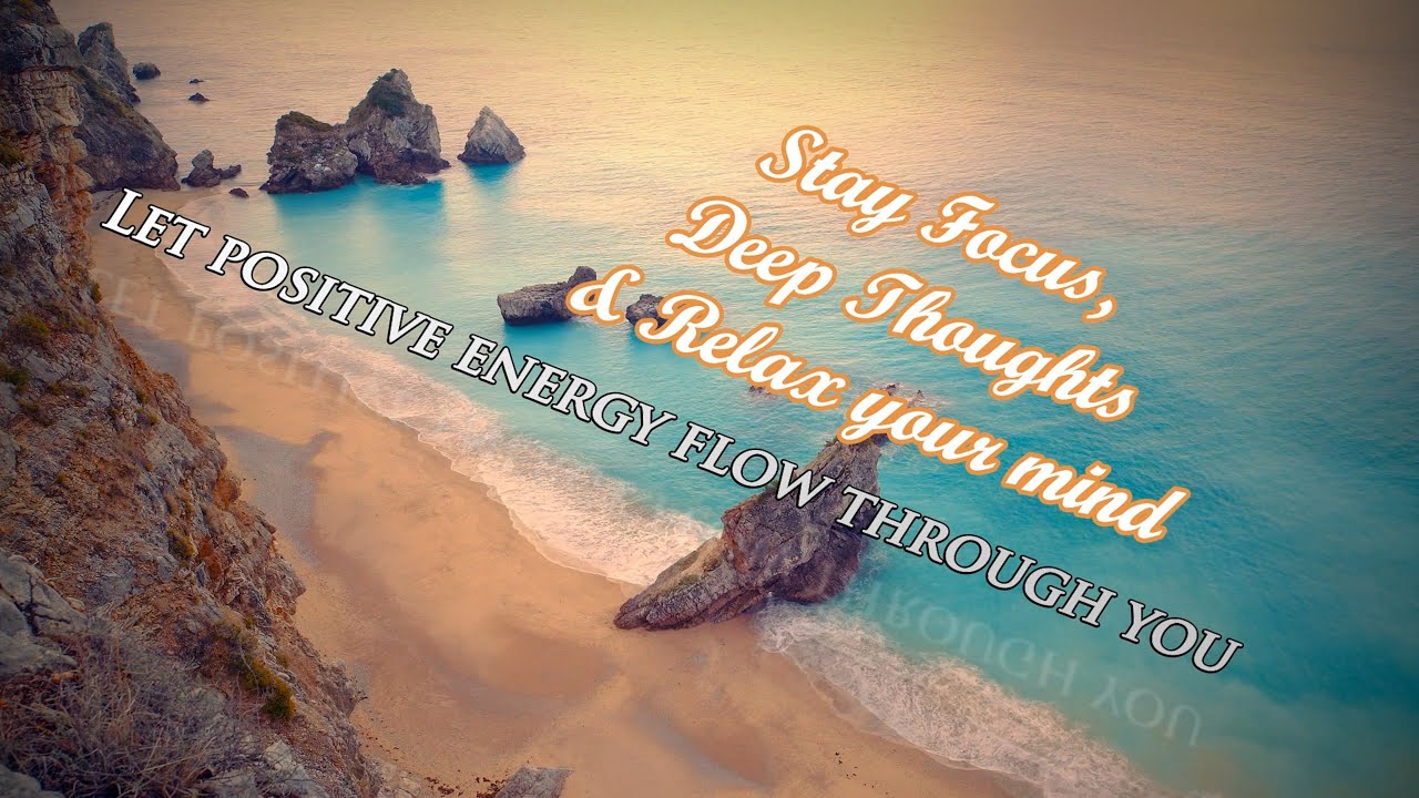 Let Positive Energy Flow Through You, Deep Thoughts 🎶Inspirational ...