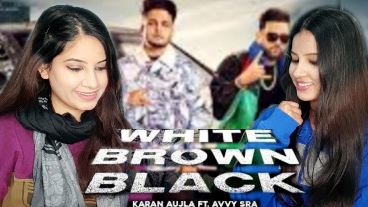 Arora Twins Reacts To White Brown Black | Karan Aujla | Avvy Sra ...