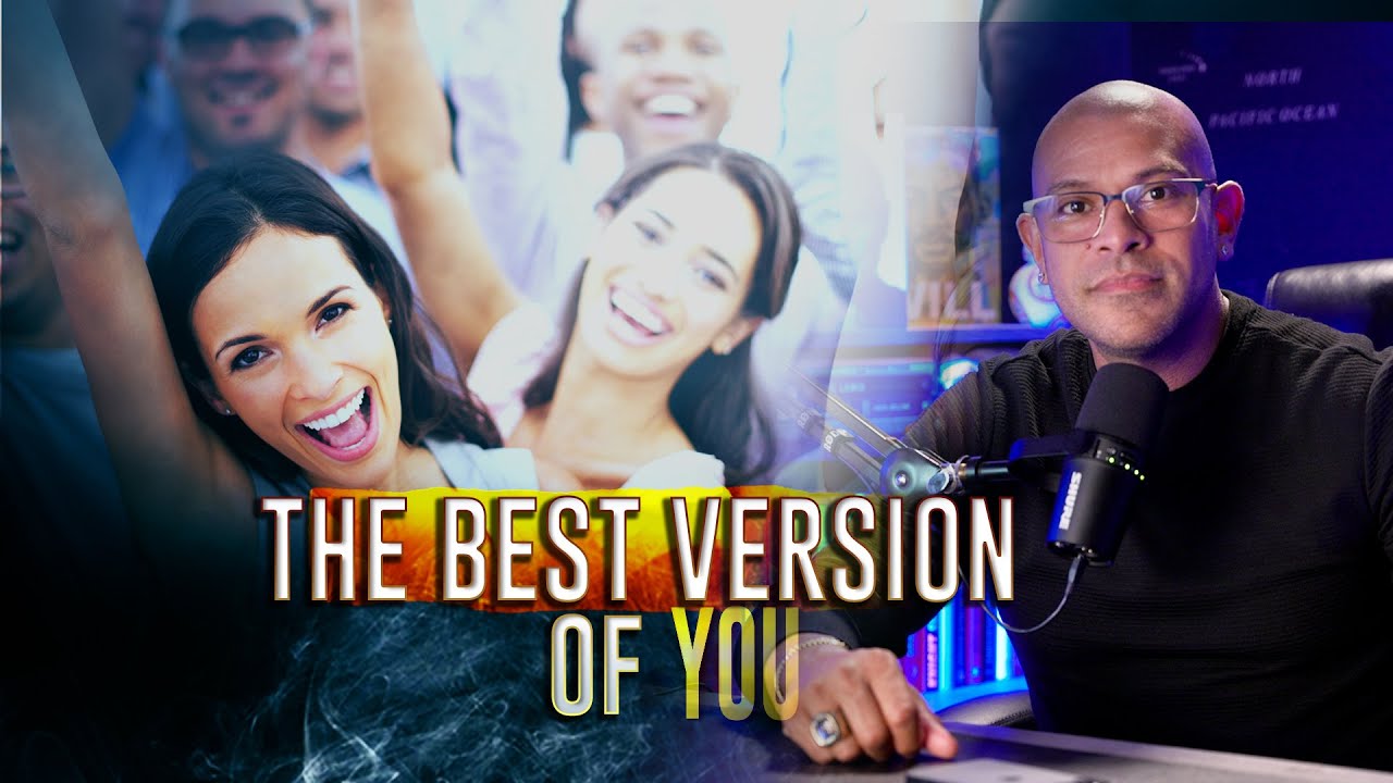 The Best Version Of You, You Can Have Anything! - YouTube