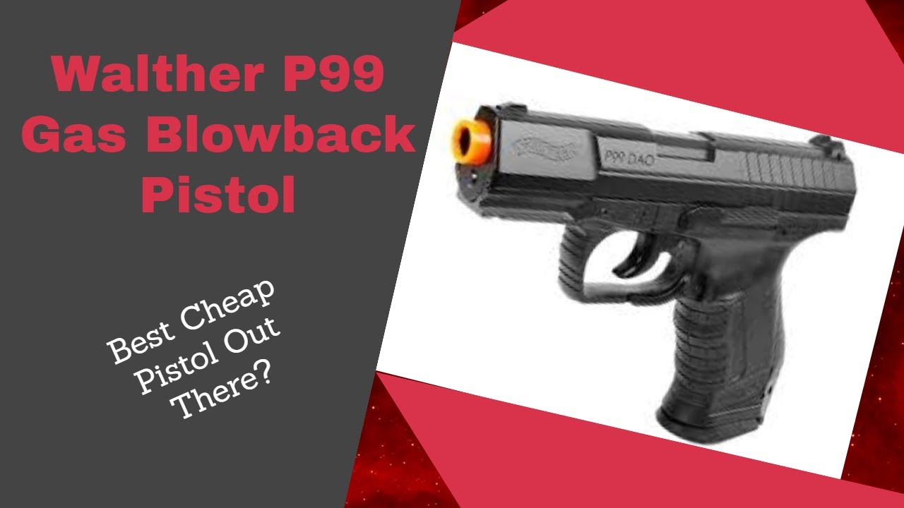 Walther P99 Gas Blowback Pistol Review AND Shooting Test | Dr. Airsoft ...