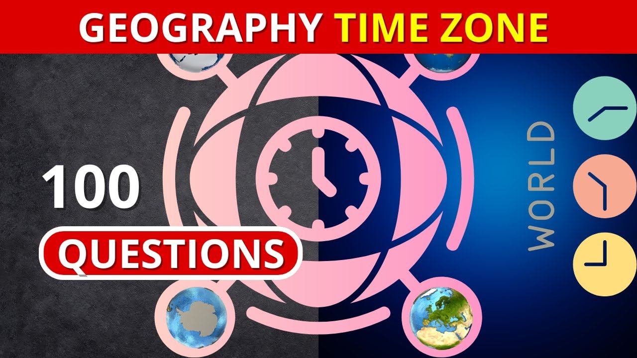 Time Zone Geography Quiz │ 100 Questions - How many Can You Answer ...