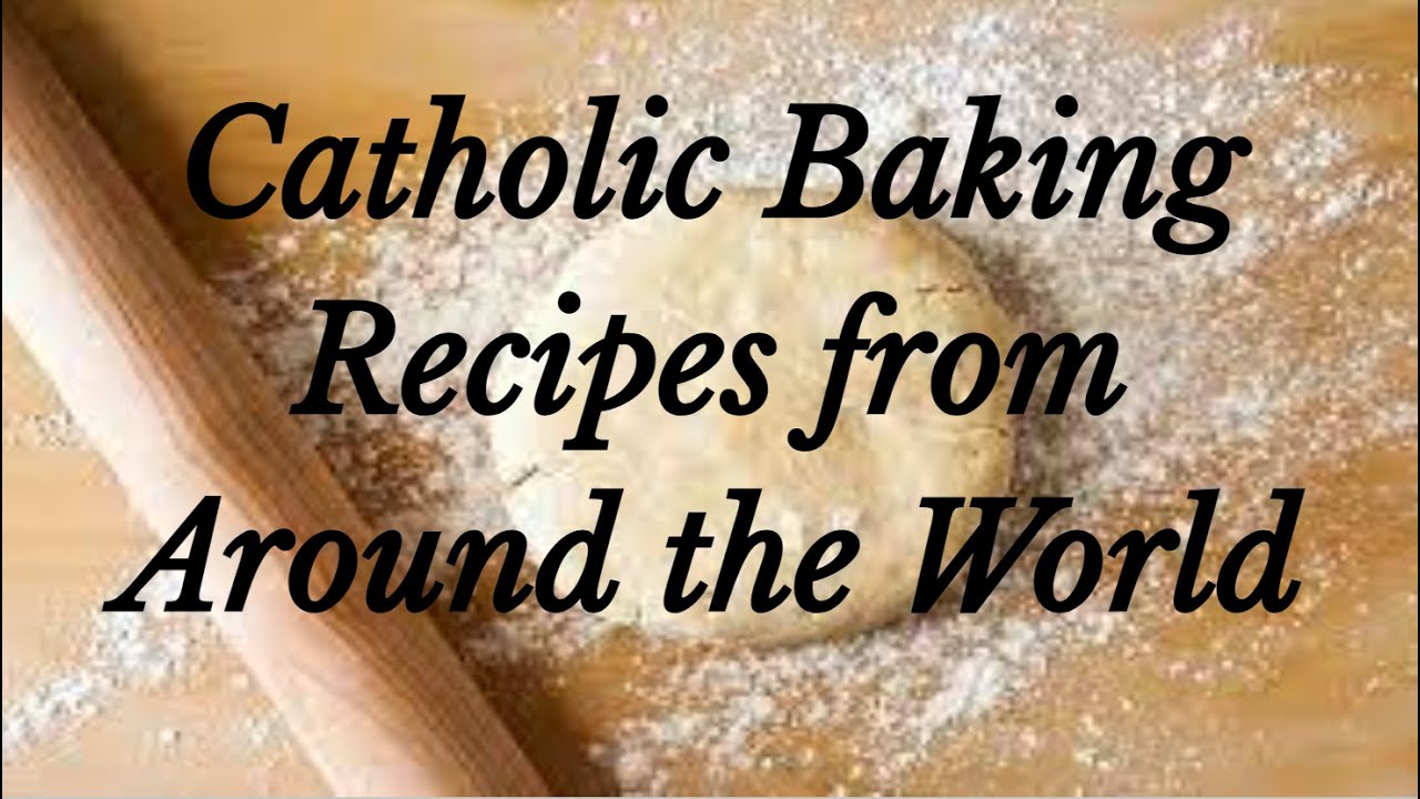 Catholic Baking Recipes from Around the World - YouTube
