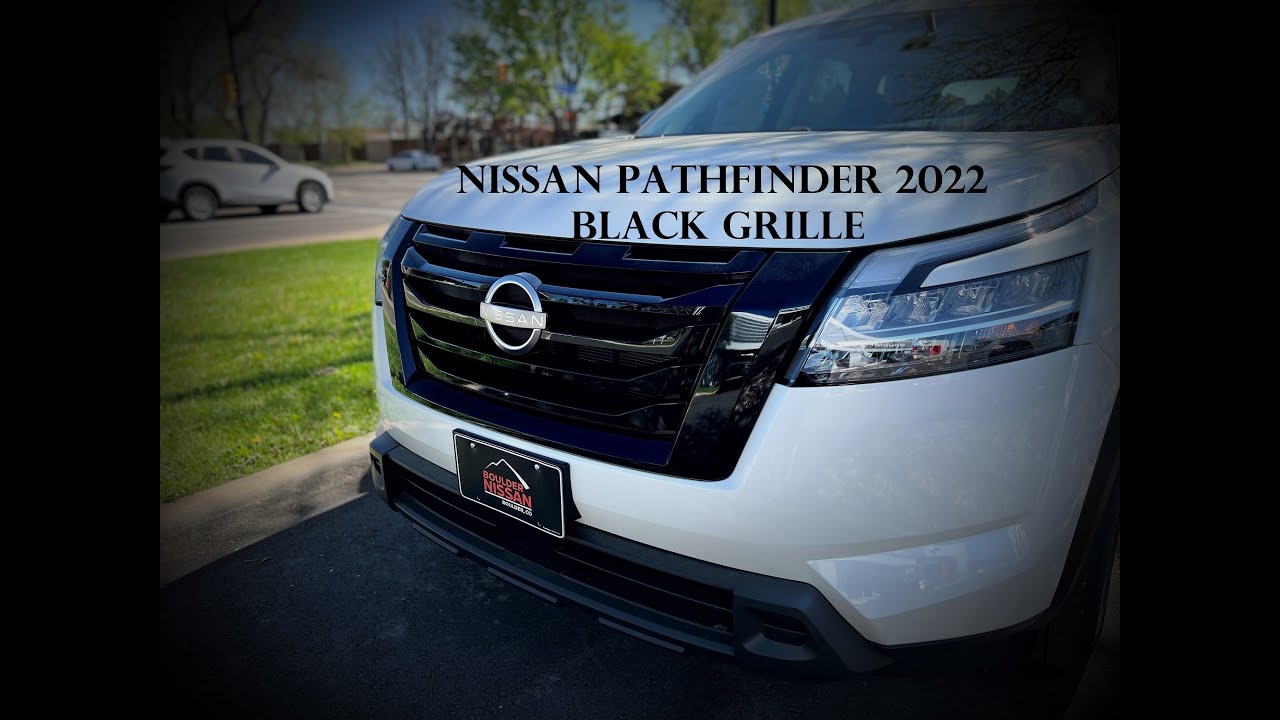 Nissan Pathfinder 2022 Black Grille - YouTube