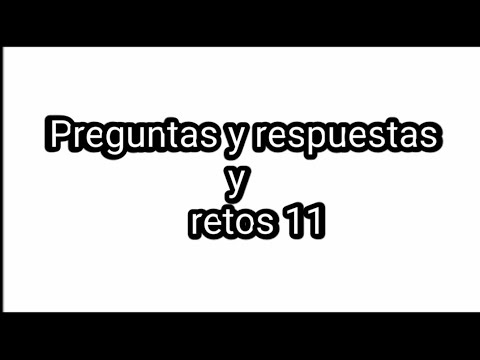preguntas y respuestas y retos 11/GC/kevin vernal/ leer descripcion ...