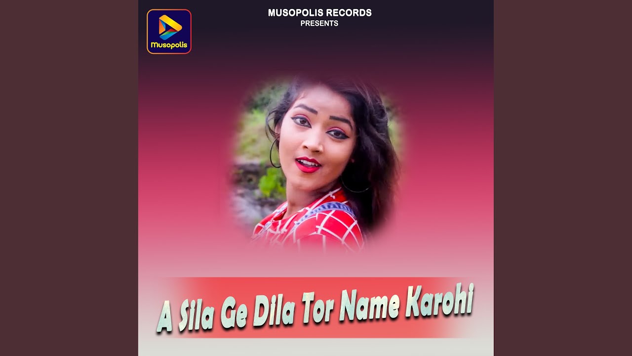A Sila Ge Dila Tor Name Karohi - YouTube