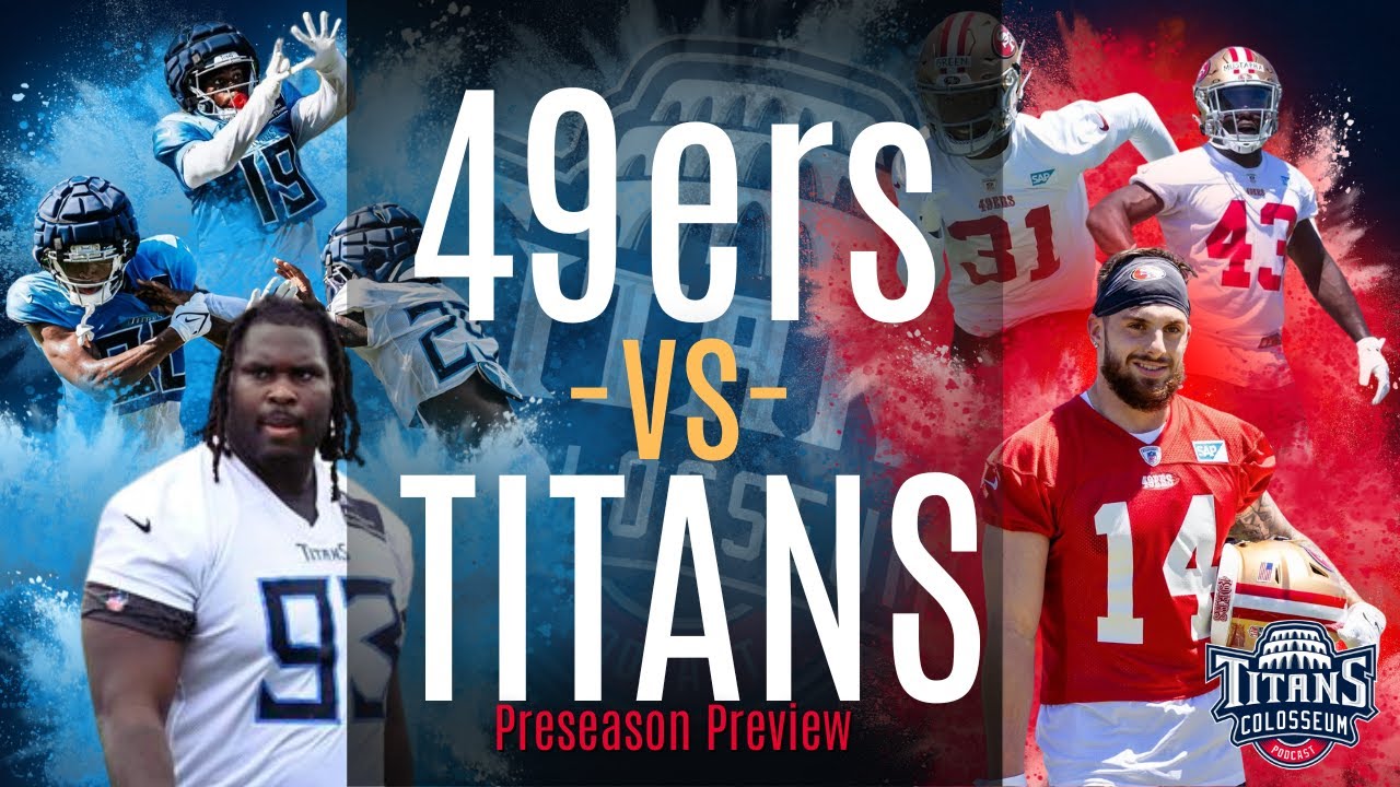 Titans vs 49ers Preseason Game Preview and Training Camp Update with ...